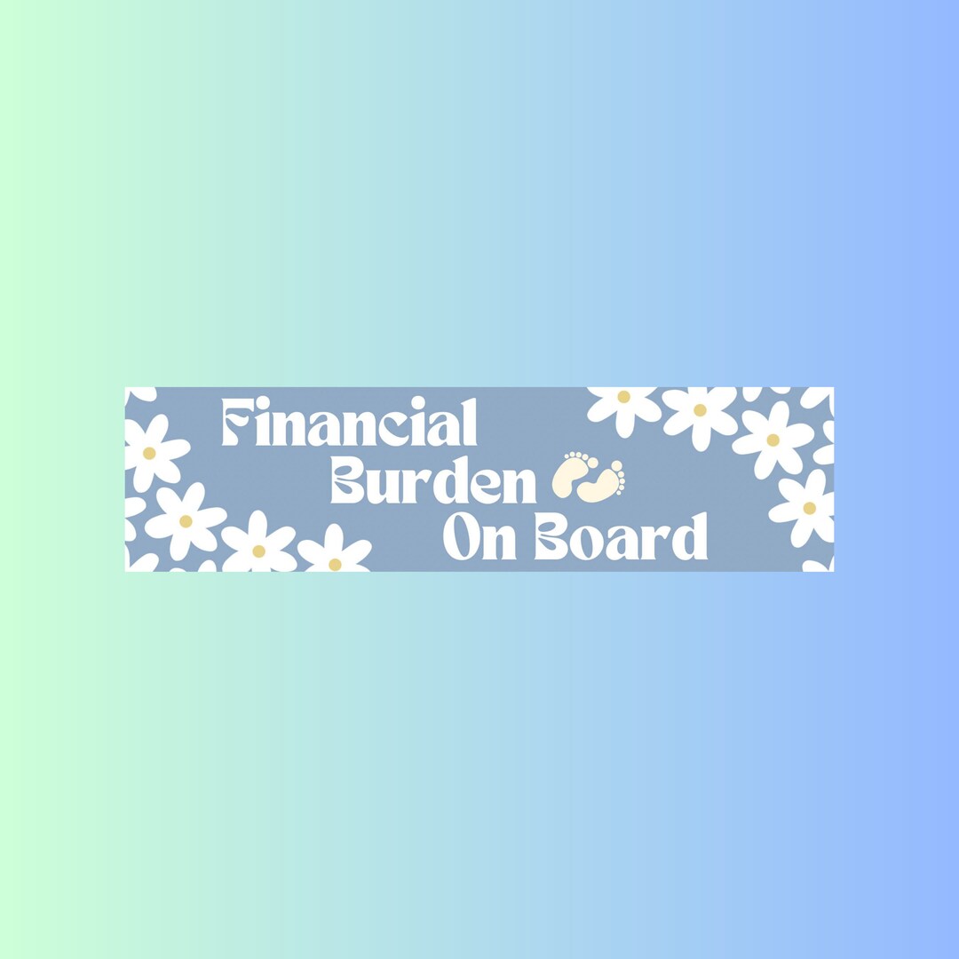 Financial Burden on Board Bumper Sticker - Etsy