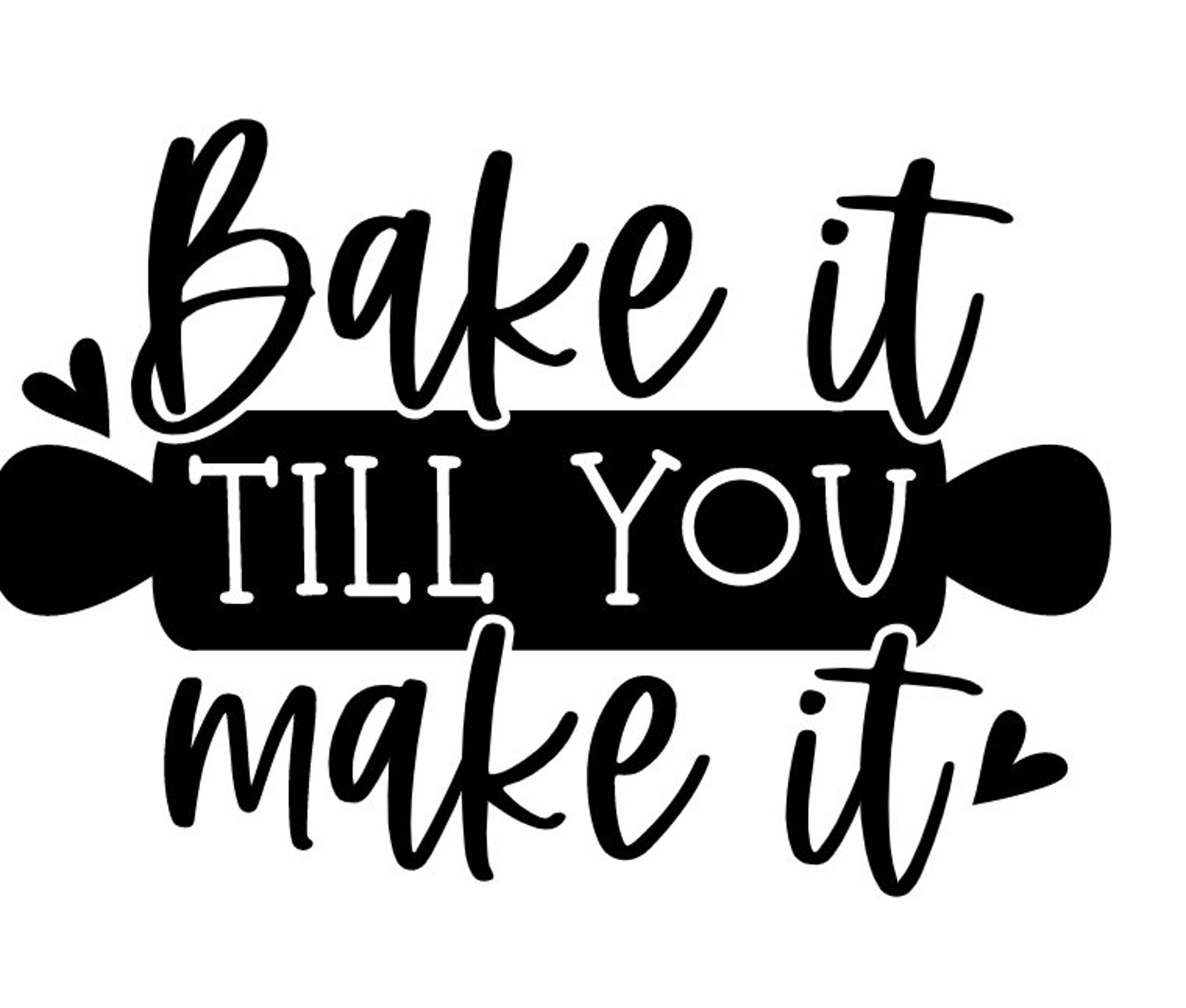 Bake It Till You Make It - Etsy