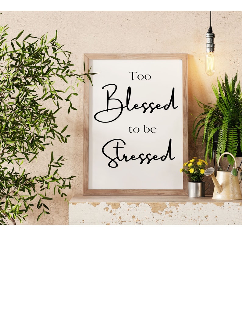 Too Blessed to Be Stressed Digital File for Printing, Transferring ...