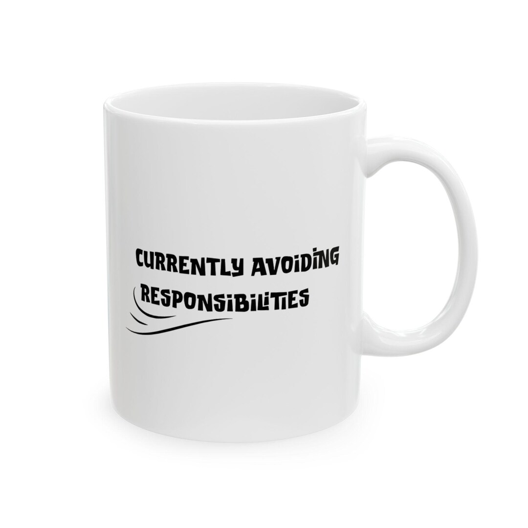 Currently Avoiding Responsibilities. | Ceramic Coffee Cup - Etsy