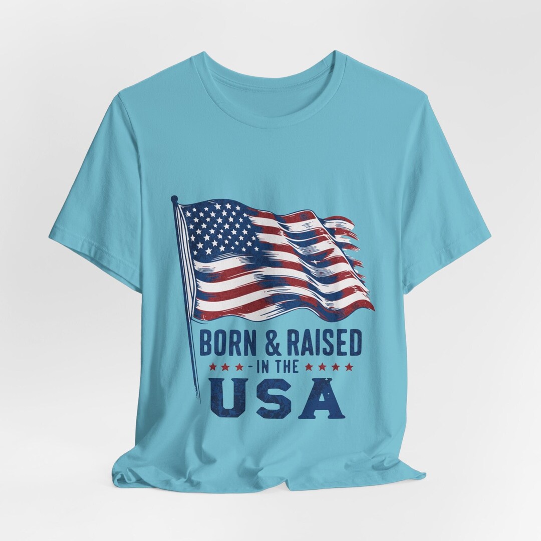 Born and Raised in the Usa Tee, July 4th Quotes, USA Born and Raised ...