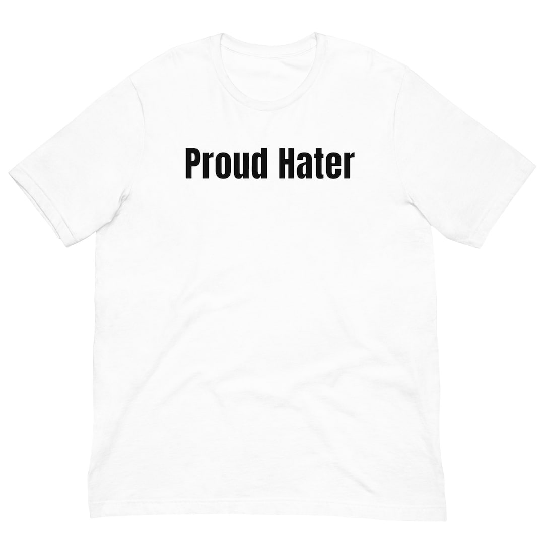 Proud Hater Shirt, Funny Offensive Shirt, Sarcastic Shirt, Y2k Tee, I ...