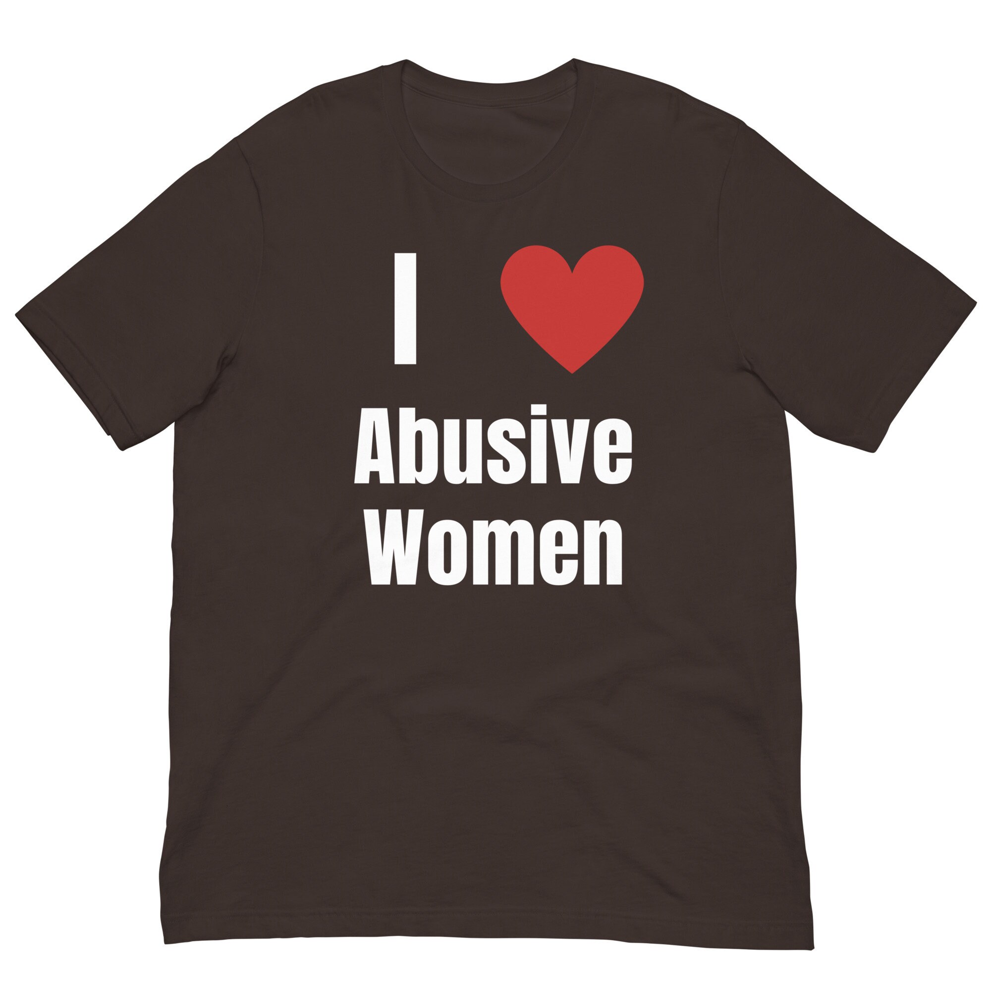I Love Abusive Women Shirt, Funny Sarcastic Shirt, Abuse Awareness ...