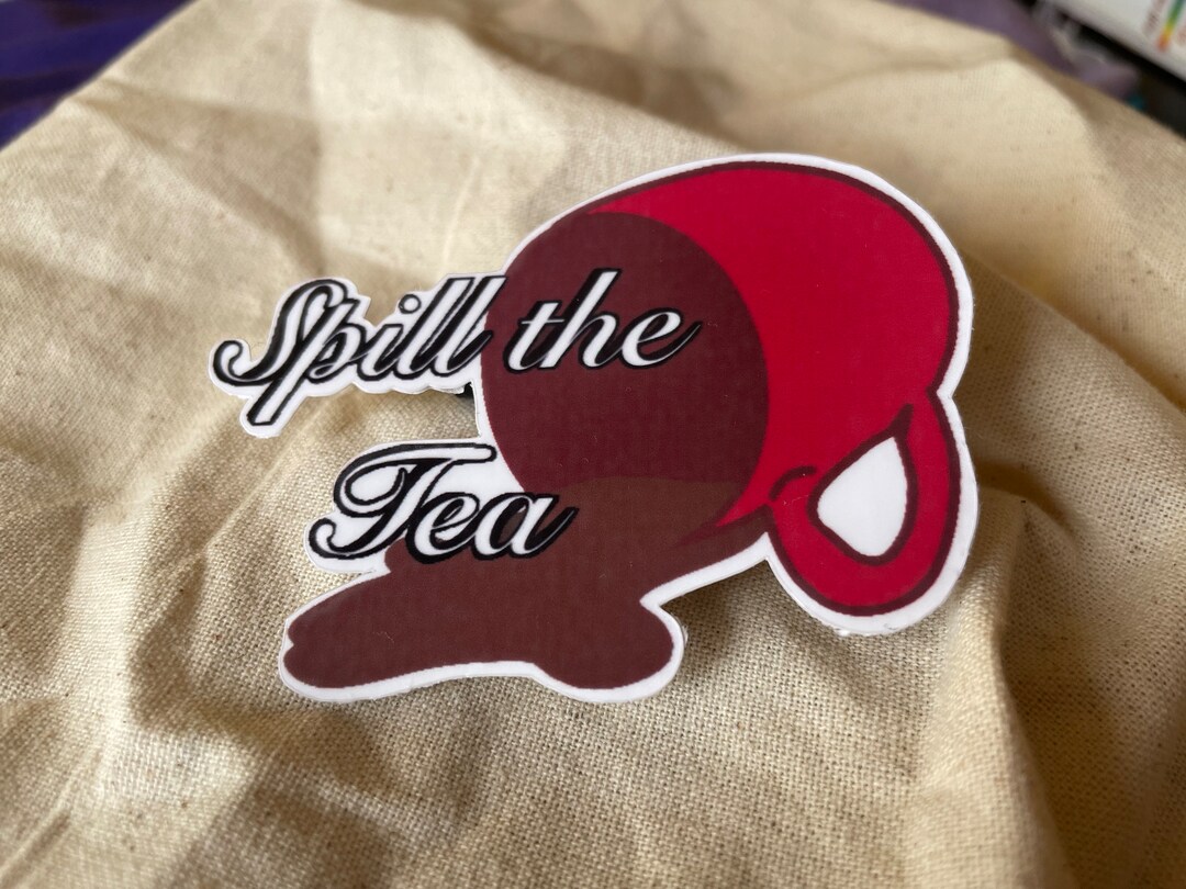 Die Cut Sticker Spill the Tea, Waterproof Stickers, Tea Stickers ...