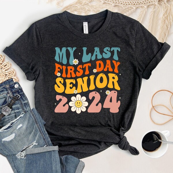 My Last First Day Senior 2024 Back to School Class of 2024 T Shirt - Etsy