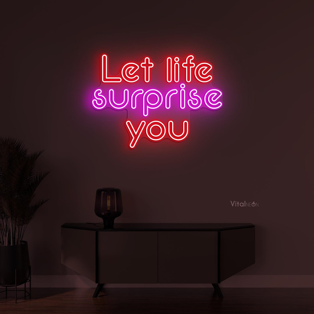 Let Life Surprise You Neon Sign, Let Life Surprise You LED Light ...