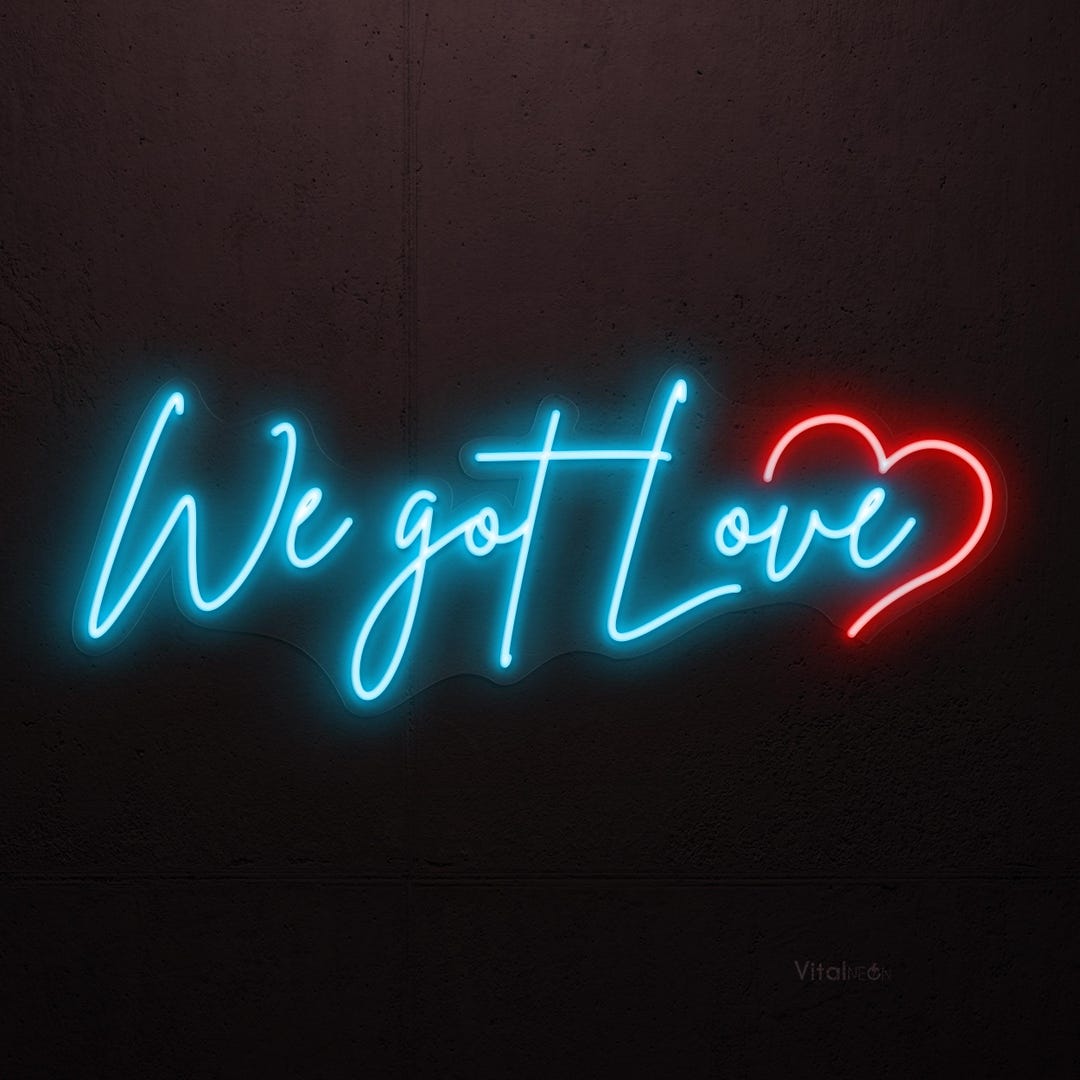 We Got Love Neon Sign, Custom Wedding Decor, Anniversary Gift - Etsy UK