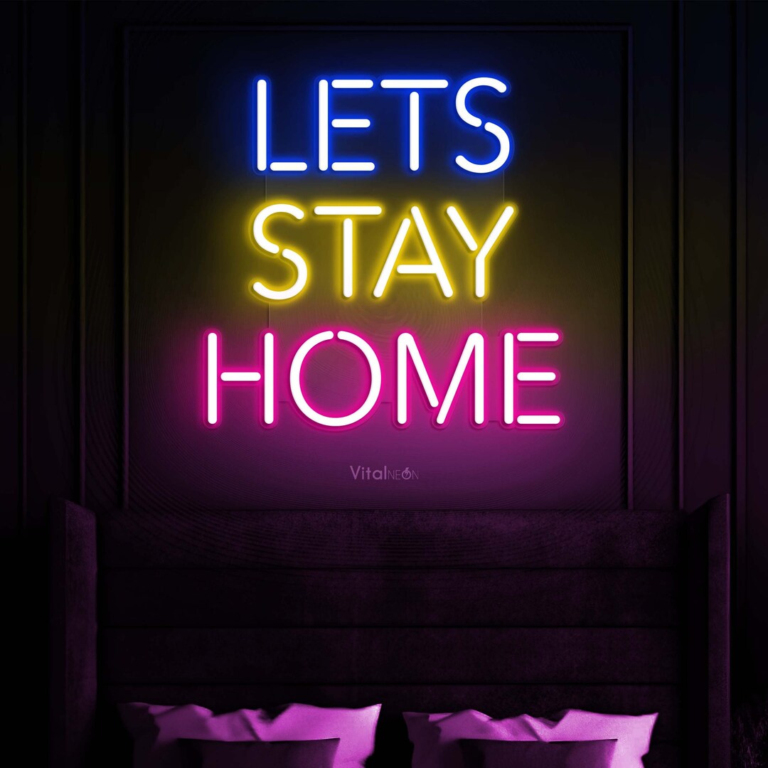 Let's Stay Home Neon Sign - Custom LED Light, Home Wall Decor, Bedroom ...