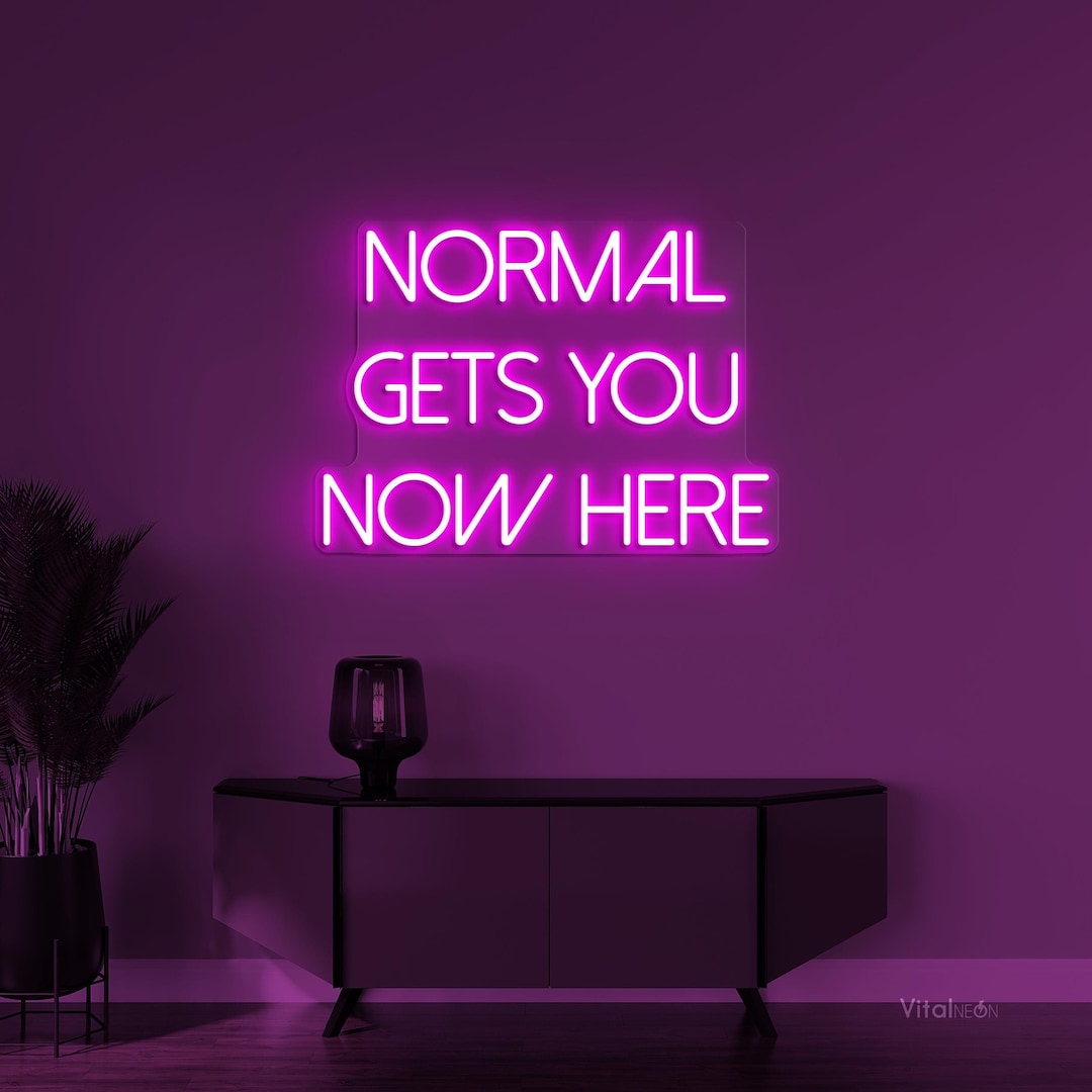 Normal Gets You Now Here Neon Sign, Normal Gets You Nowhere LED Light ...