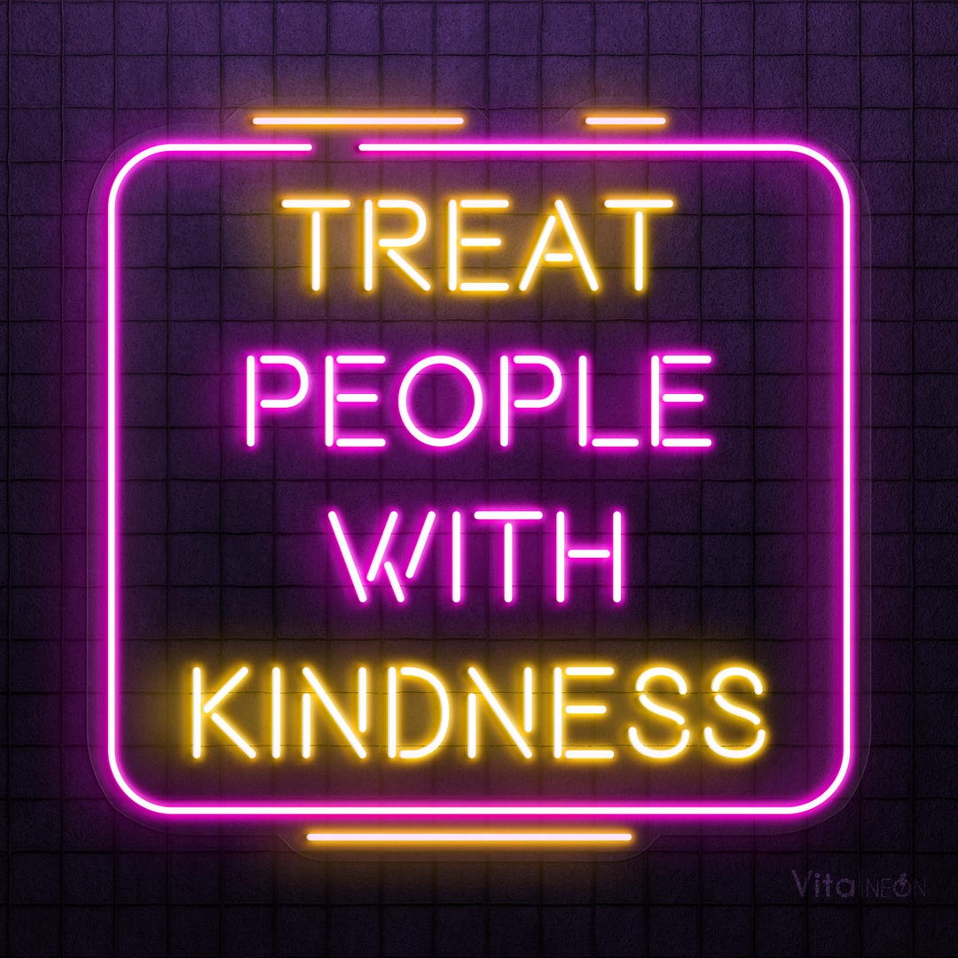 Treat People With Kindness Neon Sign – LED Wall Art, Positive Quote ...