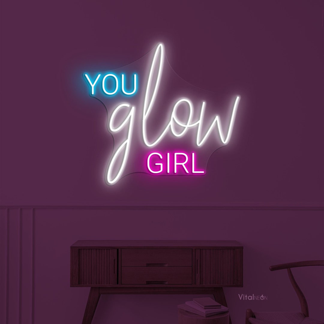 You Glow Girl Neon Sign, You Glow Girl LED Light, Girl Room Wall Decor ...