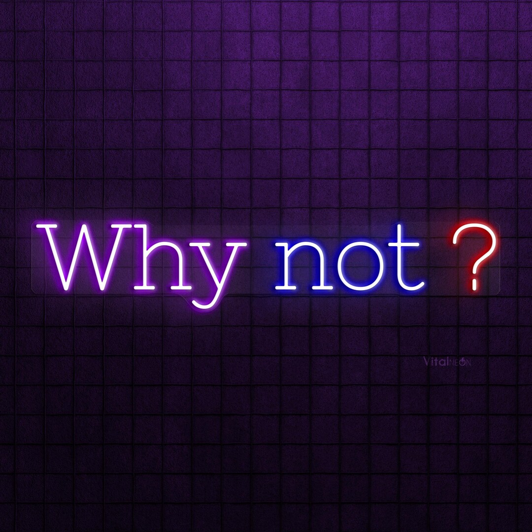 Why Not? Neon Sign, Why Not? Led Light, Motivational Quote Neon Light ...