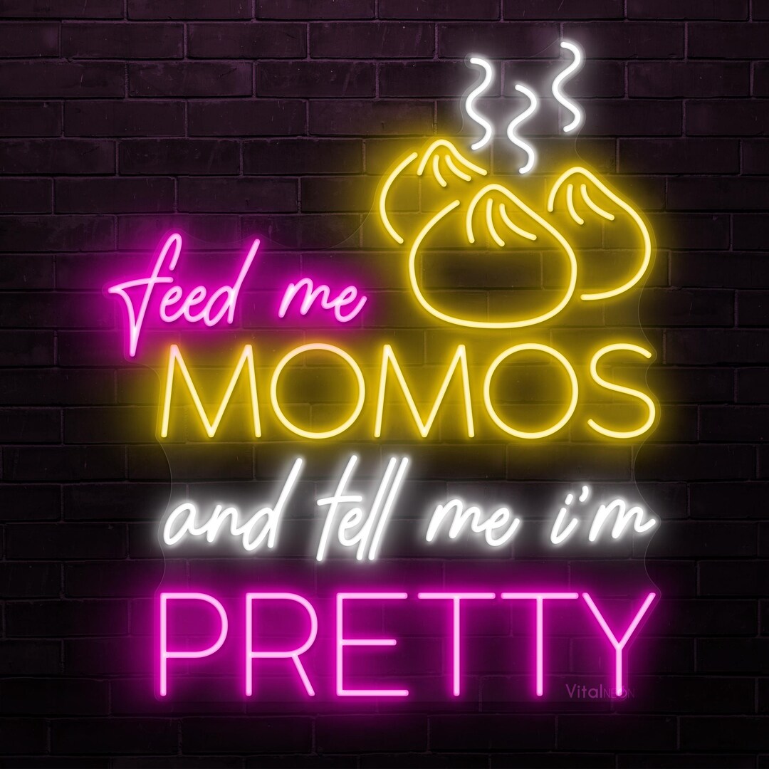 Momos Neon Sign, Feed Me Momos and Tell Me LED Art, I'm Pretty LED ...
