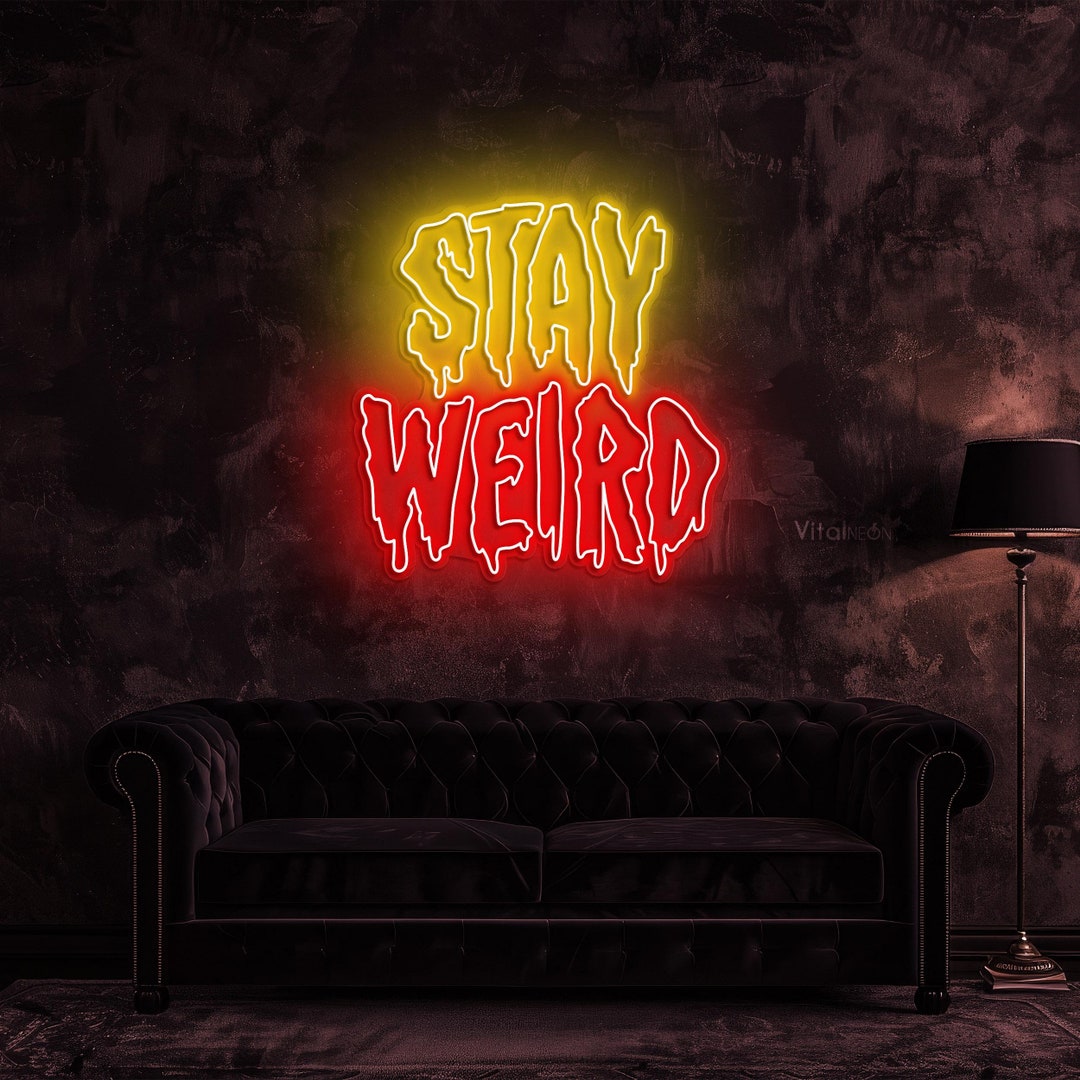 Stay Weird Dipping Neon Sign, Stay Weird Neon Light, Inspirational Wall ...