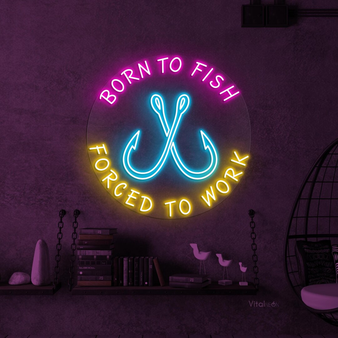 Born to Fish Forced to Work Sign, Born to Fish Forced to Work Light ...