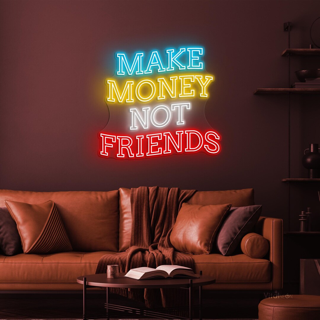 Make Money Not Friends Neon Sign, Make Money Not Friends LED Light ...