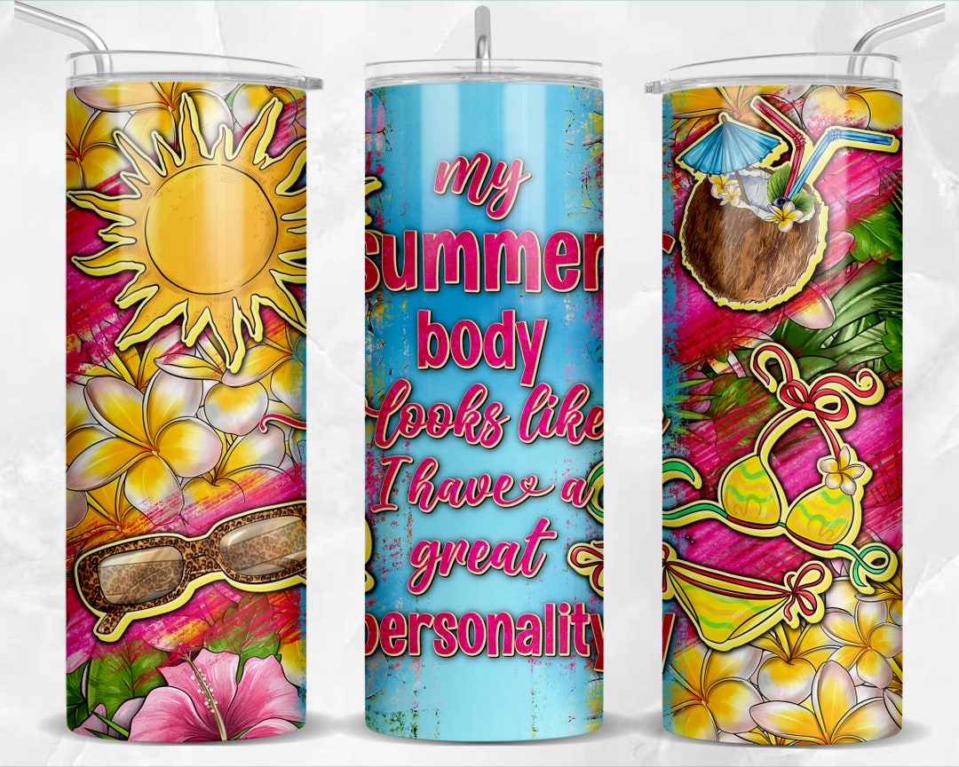 My Summer Body Looks Like I Have a Great Personality 20oz Tumbler ...
