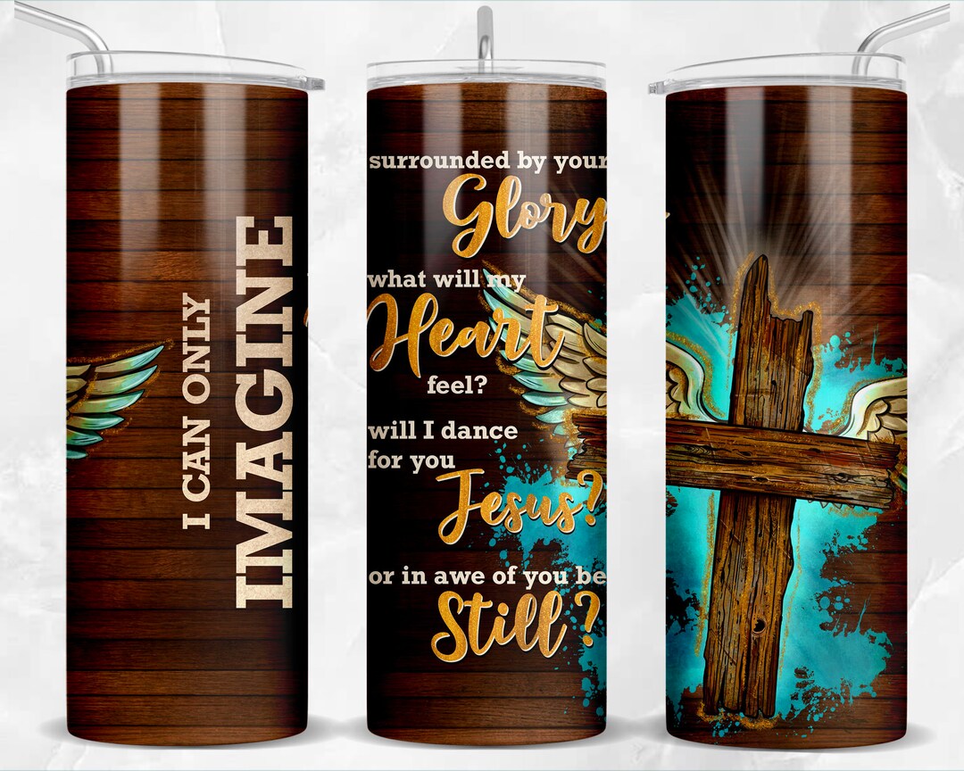 I Can Imagine 20 Oz Skinny Tumbler Png, Tumbler Wrap Png Sublimation ...