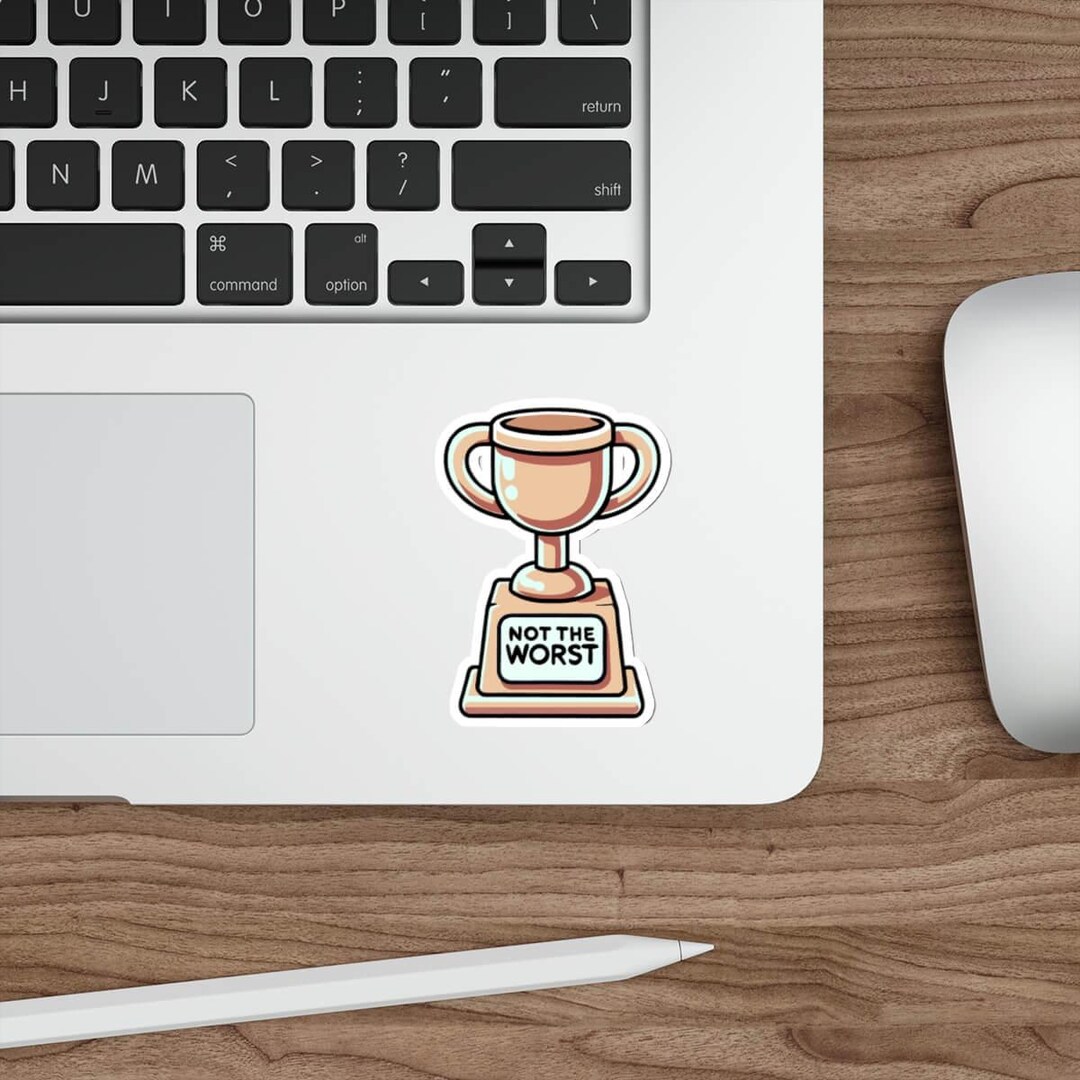 Not the Worst Trophy Sticker – Funny Award Decal for Laptop, Water ...