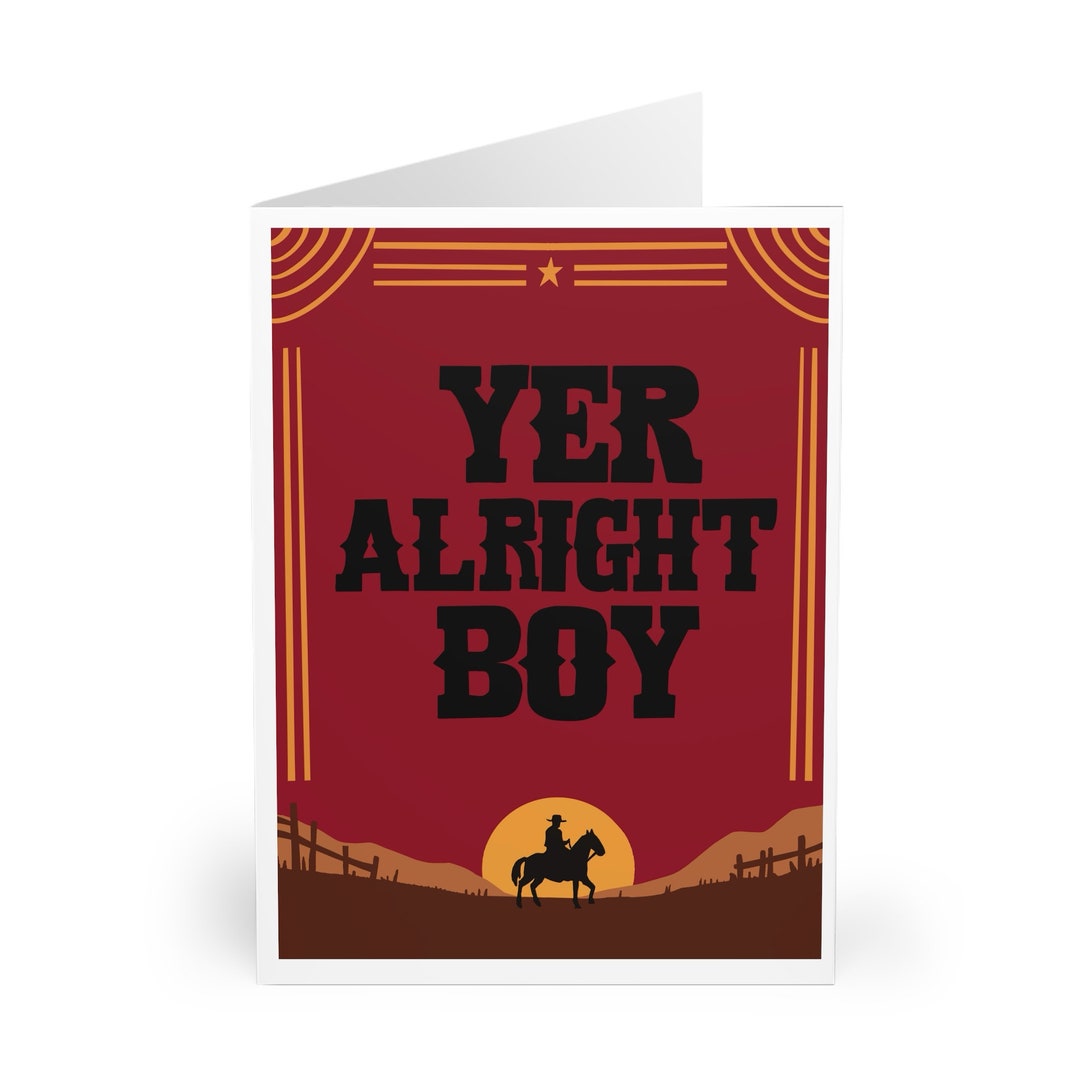 Yer Alright, Boy Card • Funny Western Greeting Card for Him or Her ...