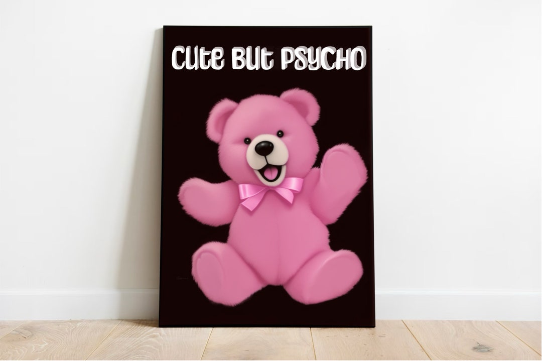 Cute but Psycho Teddy Print | A4 A3 A5 Sizes | High Glossy/matte Finish ...