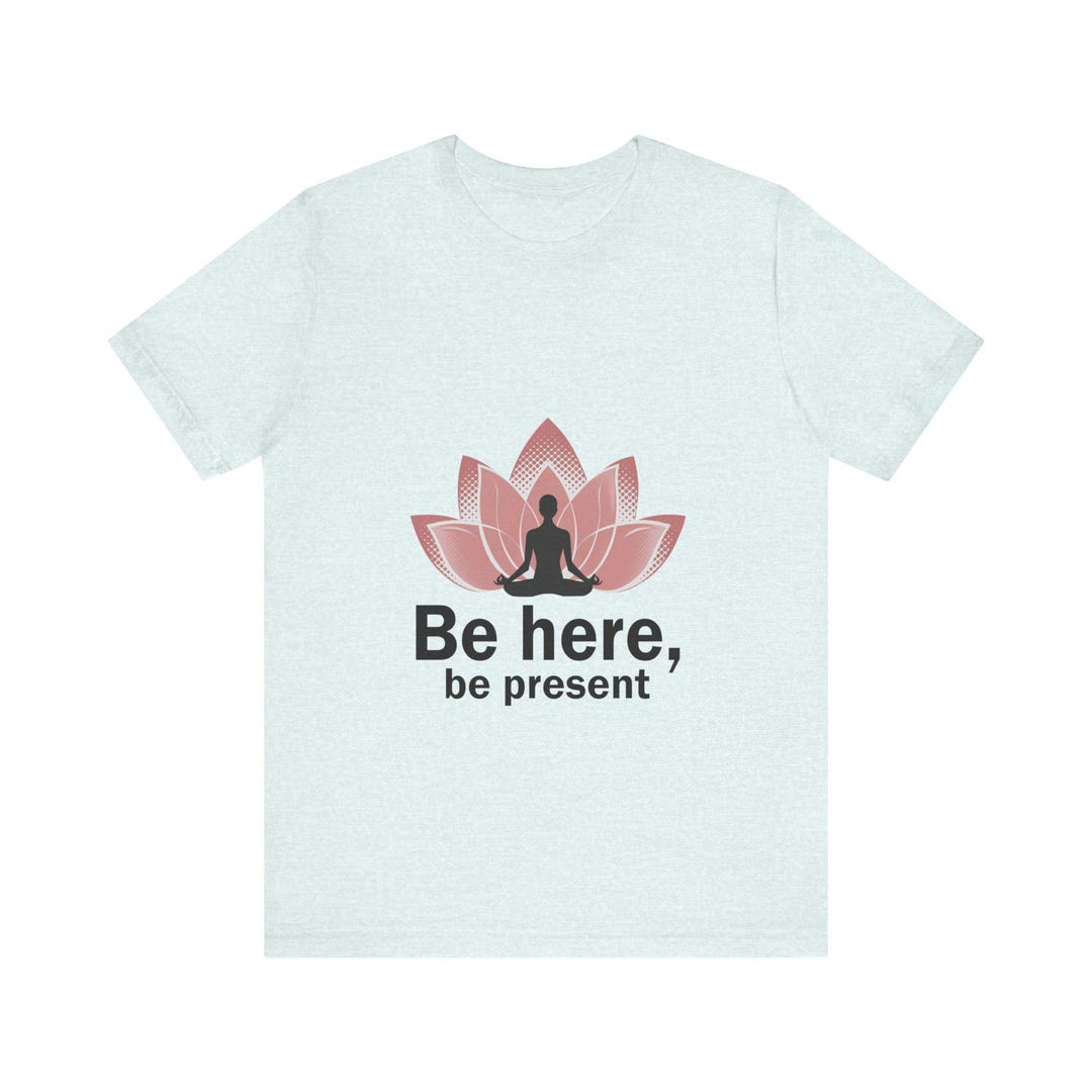Stay Grounded and Focused With the 'be Here, Be Present' Tee for Stress ...
