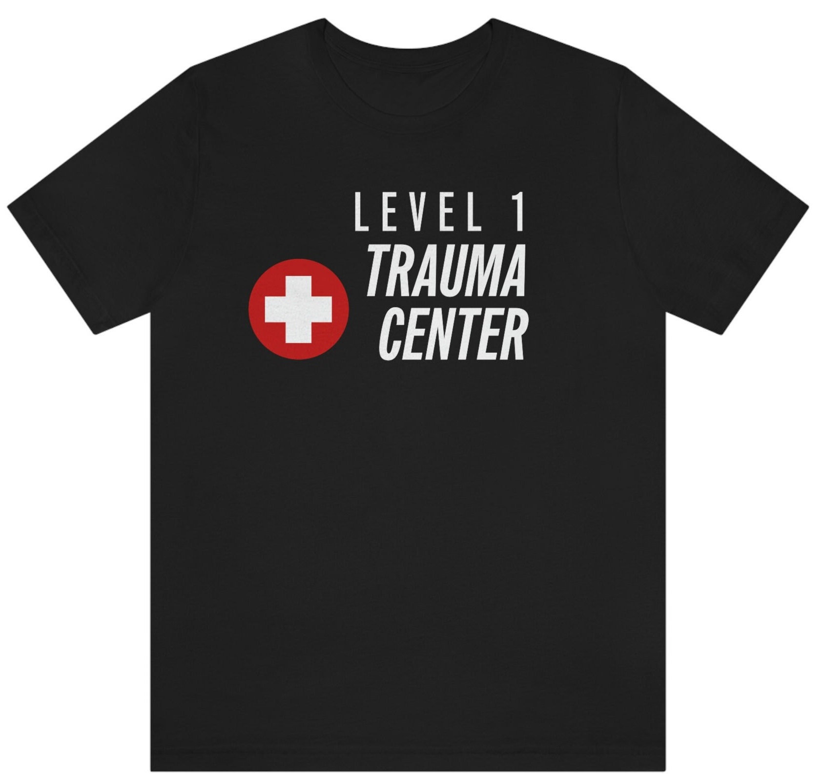 Level 1 Trauma Center Shirt, Trauma Nurse Unisex T-shirt, Emergency ...