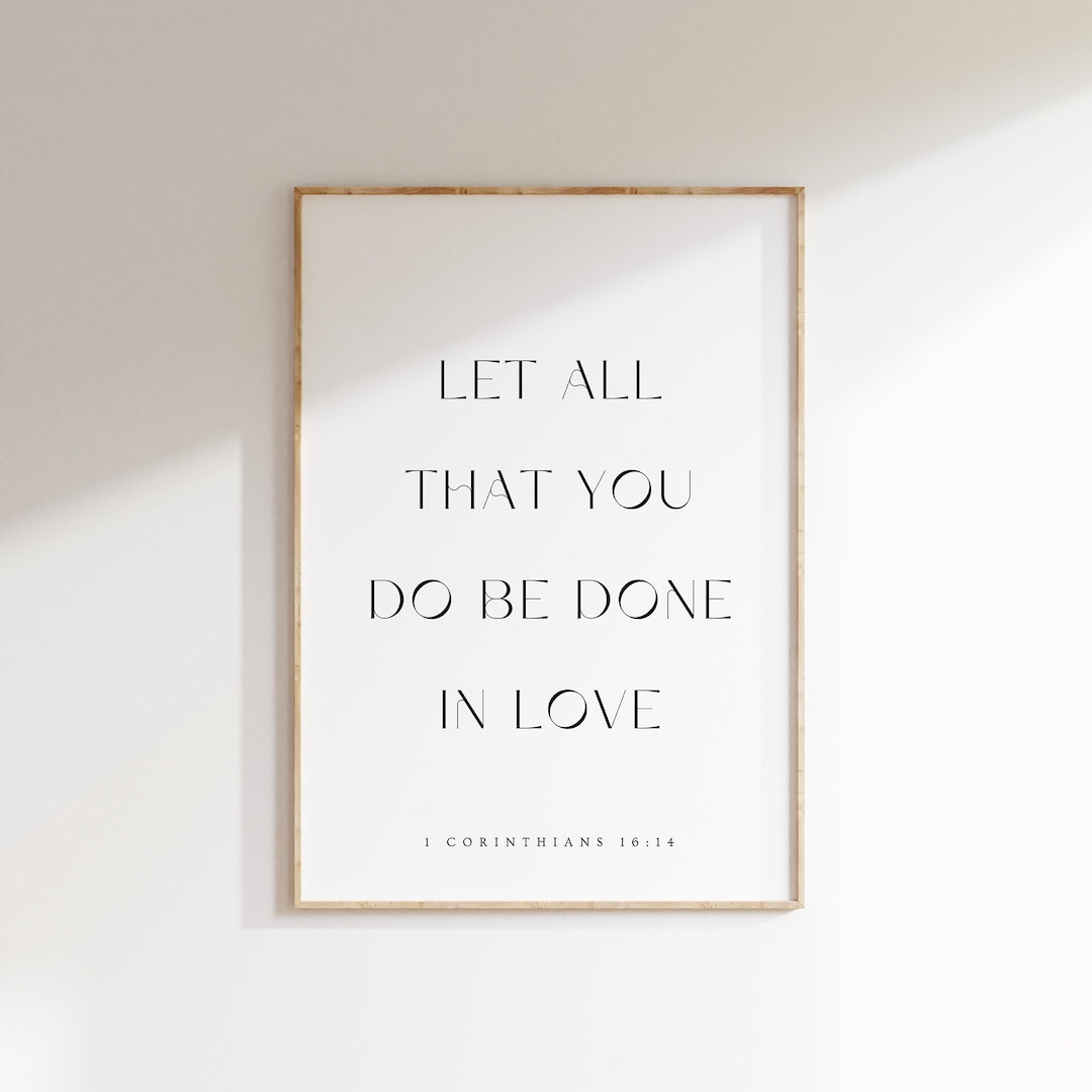 1 Corinthians 16:14, Let All That You Do Be Done in Love, Modern ...