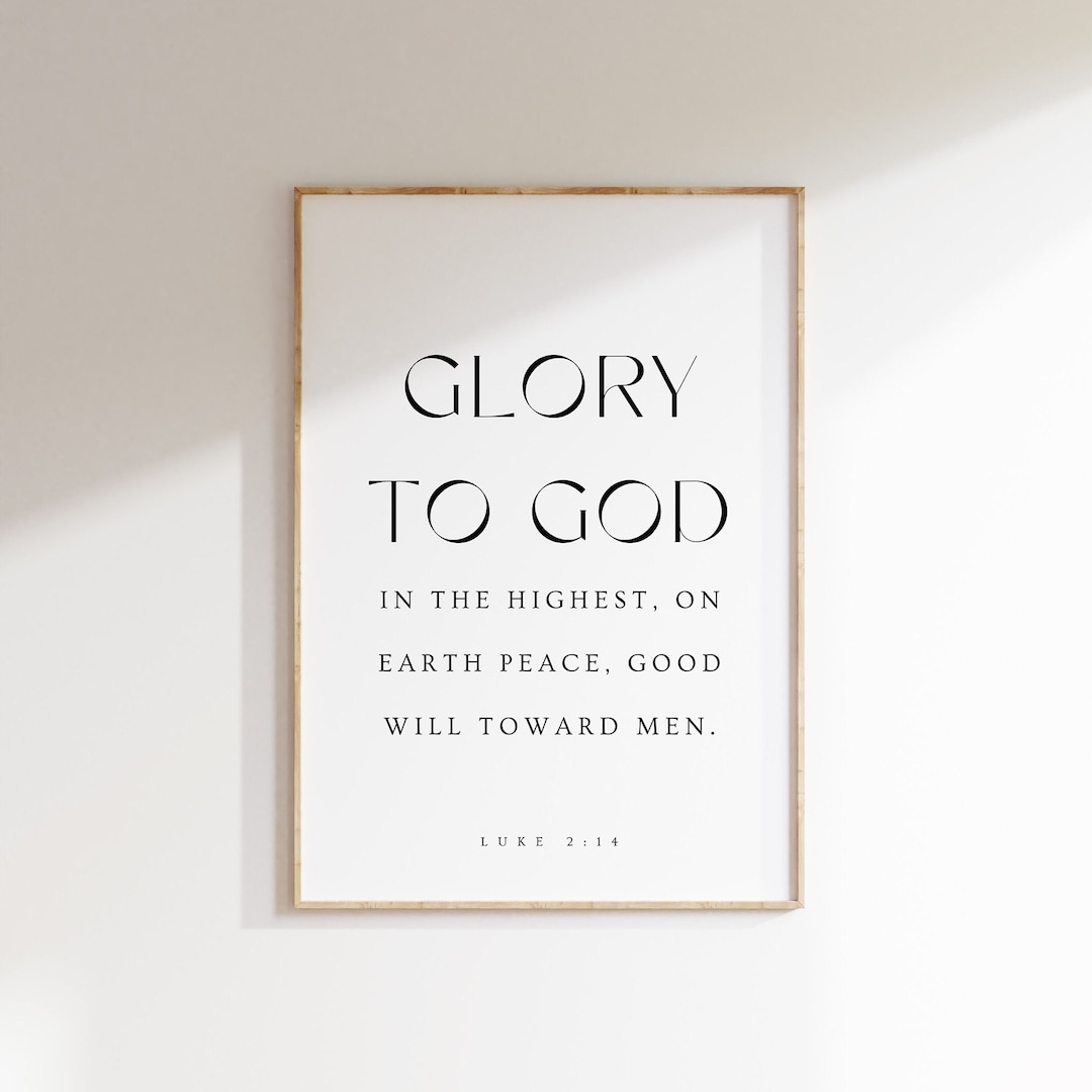 Luke 2:14, Glory to God in the Highest on Earth Peace Goodwill Toward ...
