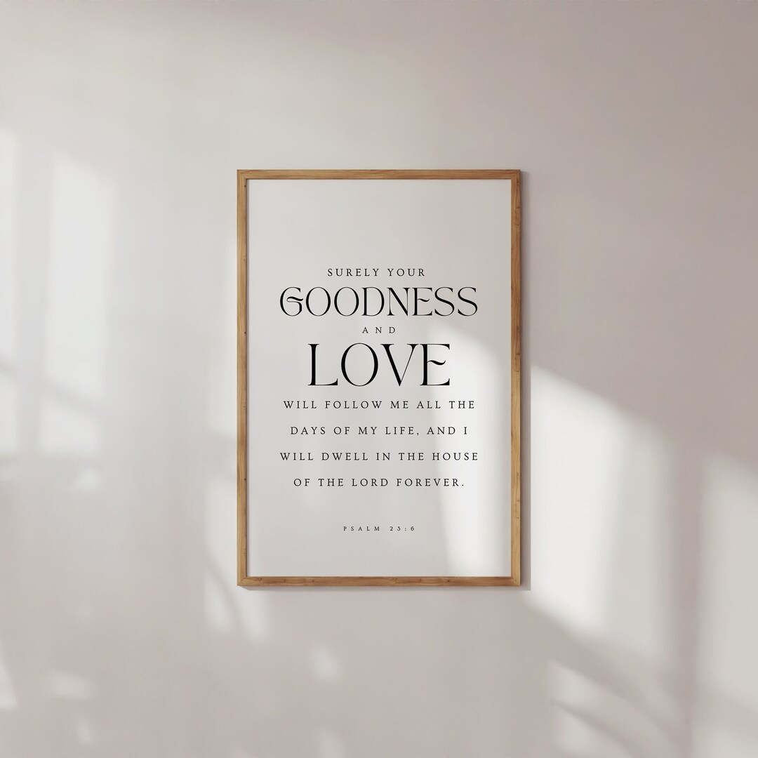 Psalm 23:6, Surely Your Goodness & Love Will Follow Me, Psalm 23 Print ...