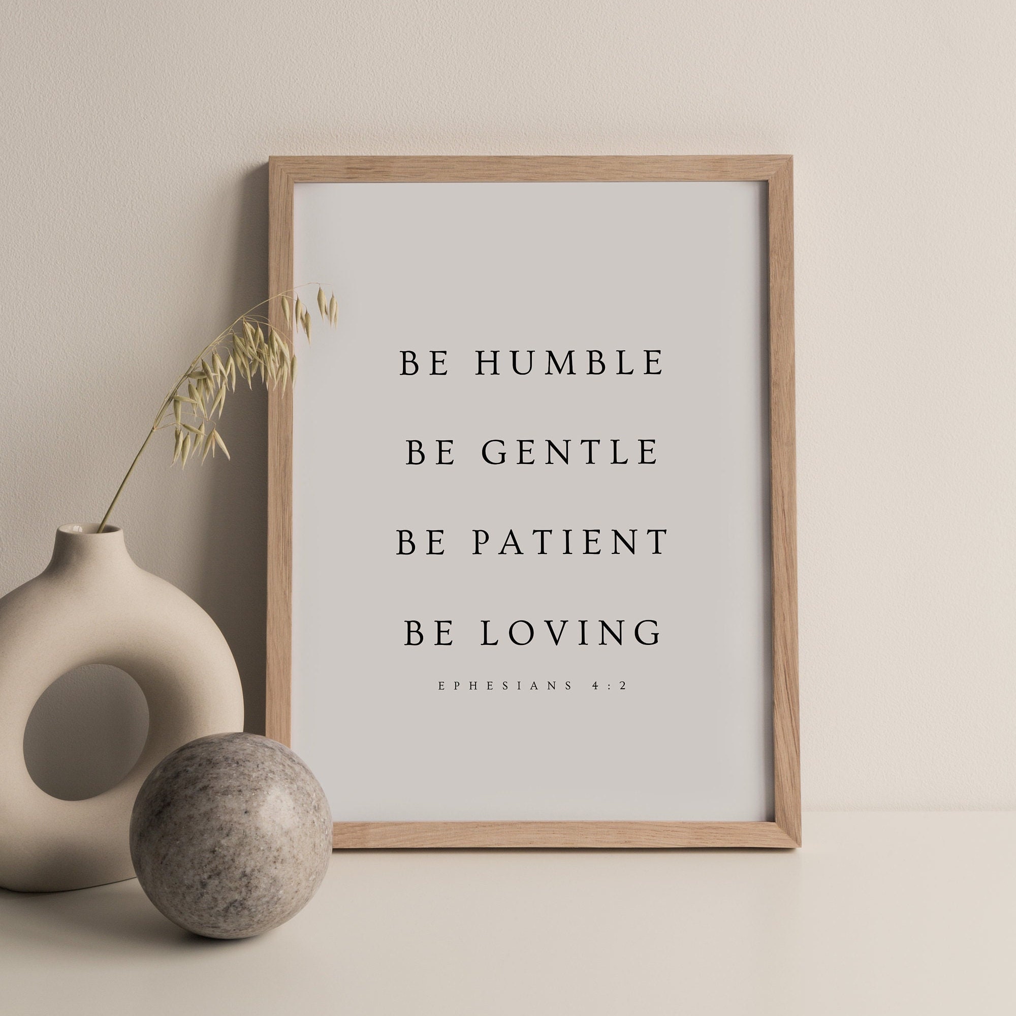 Ephesians 4:2, Be Humble, Be Gentle, Be Patient, Be Loving, Bible Verse ...