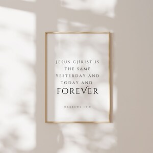 Hebrews 13:8, Jesus Christ is the Same Yesterday & Today and Forever ...