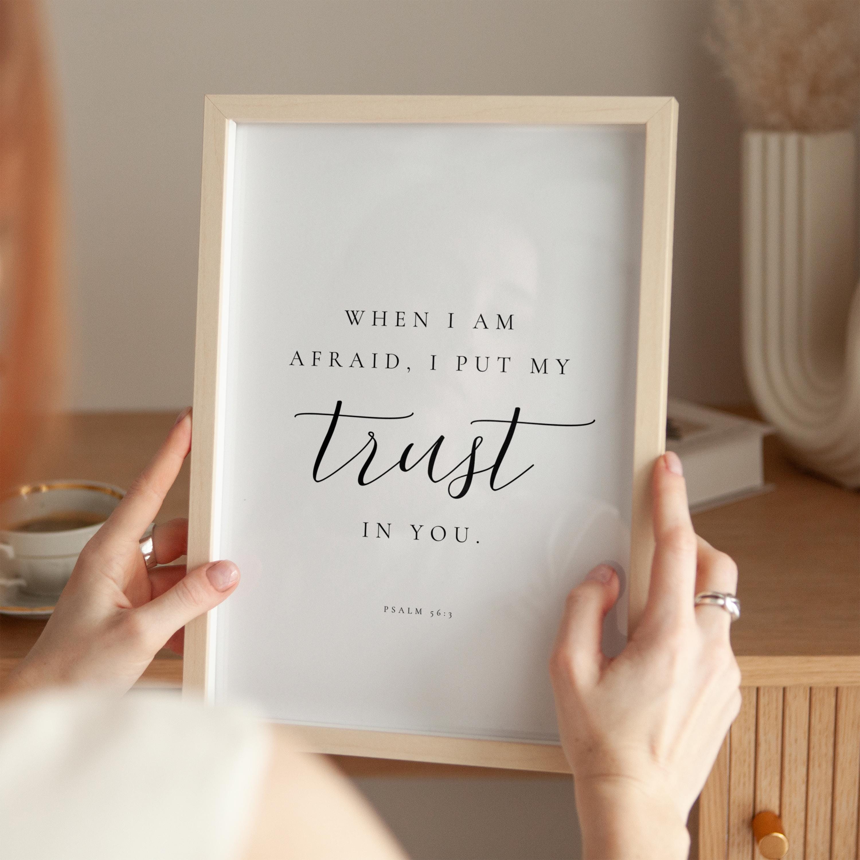 Psalm 56:3, When I Am Afraid I Put My Trust in You, Minimal Christian ...