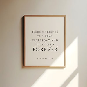 Hebrews 13:8, Jesus Christ is the Same Yesterday & Today and Forever ...