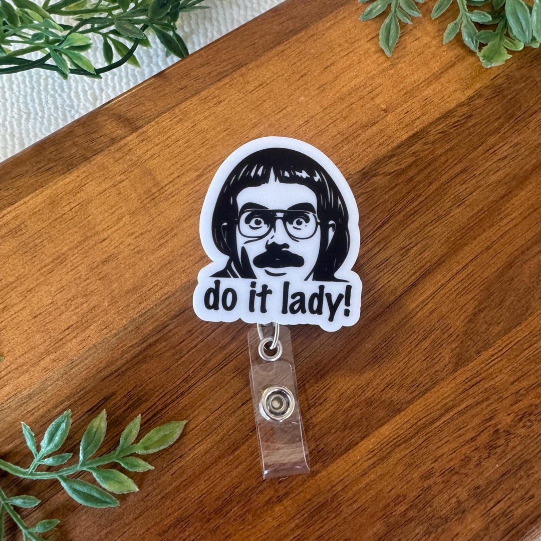 Chit Badge Reel Do It Lady Badge Reel Funny Badge Reel for Nurses ...