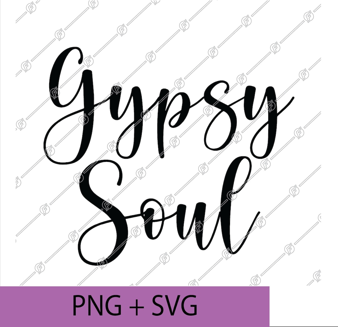 Gypsy Soul PNG Shirt Cut Files Gypsy Soul Shirt Gypsy Soul Shirt Cut ...