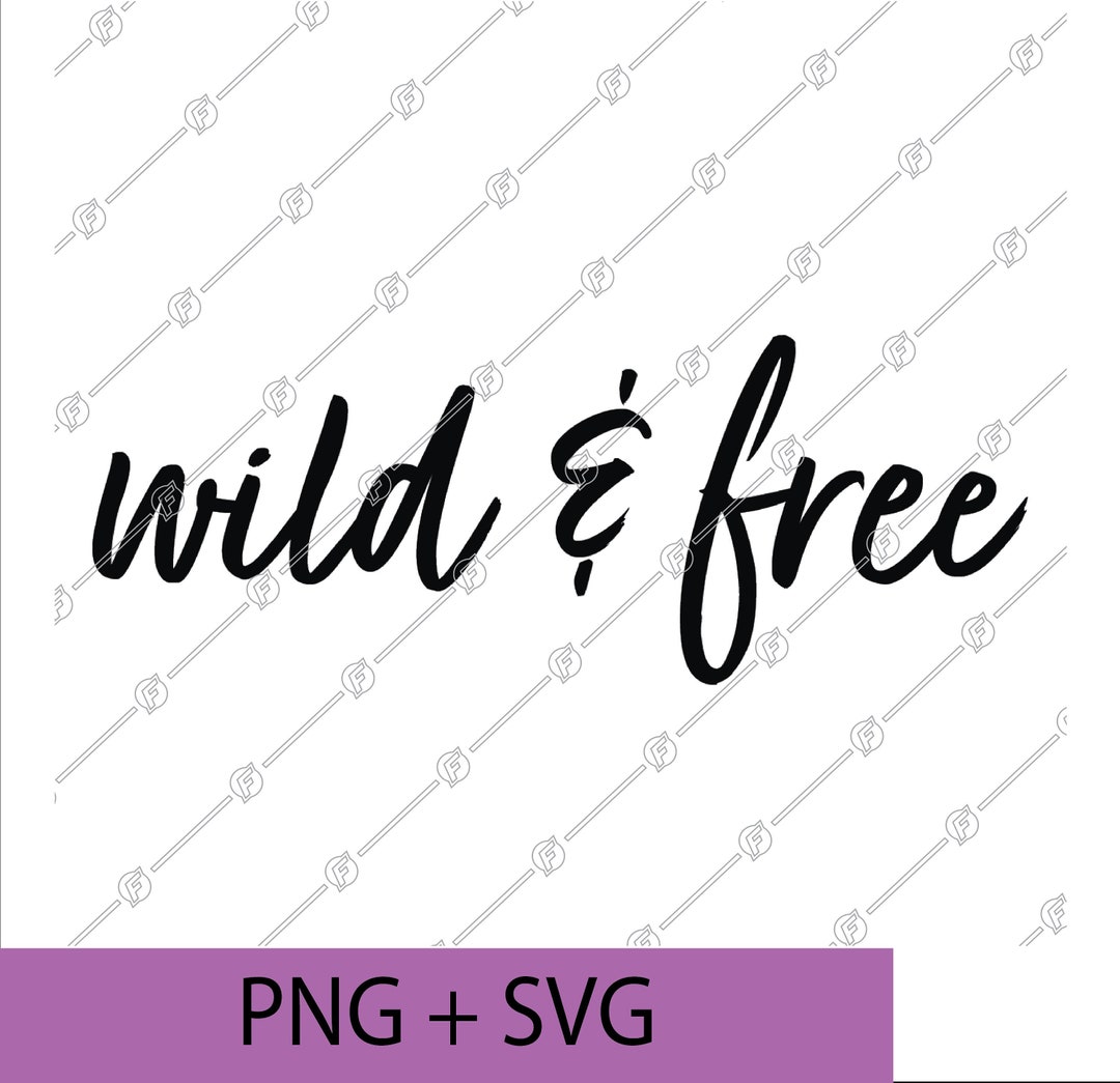Wild and Free PNG | Shirt Cut Files | Wild & Free Shirt | Wild and Free ...