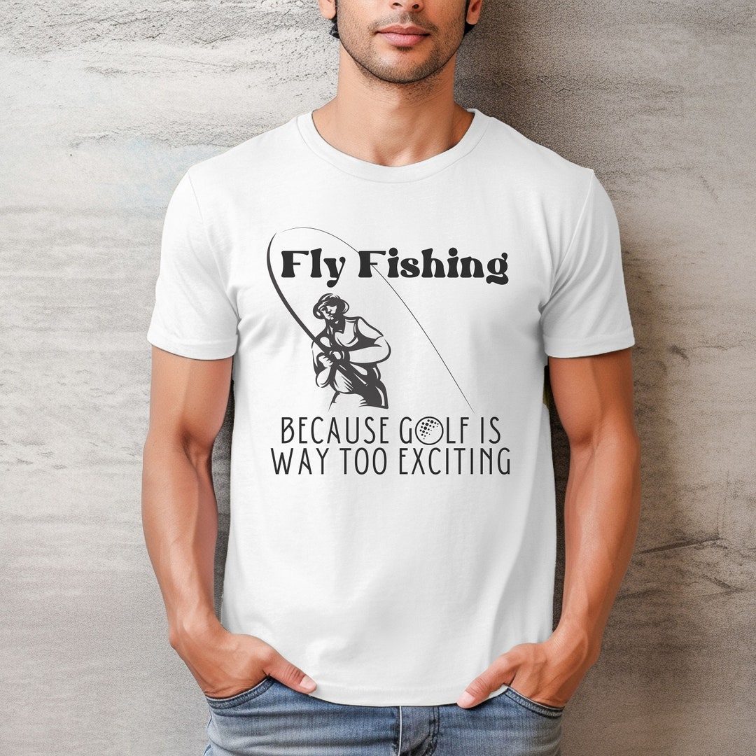 Outdoor Lovers Shirt, Fishing Shirt, Funny Fly Fishing T Shirt, Fly ...