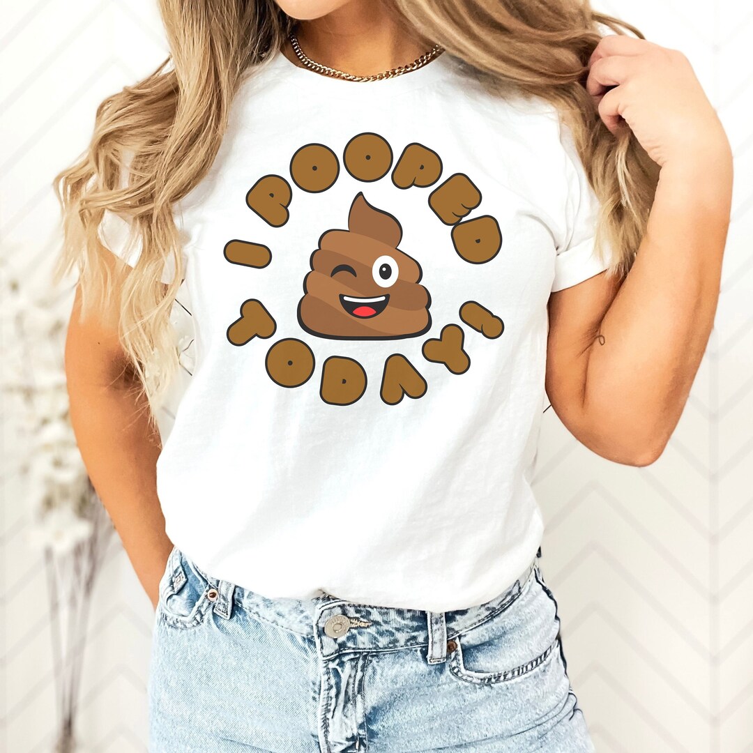 Funny Poop Shirt Humorous Poop Jokes Sarcasm Shirt - Etsy