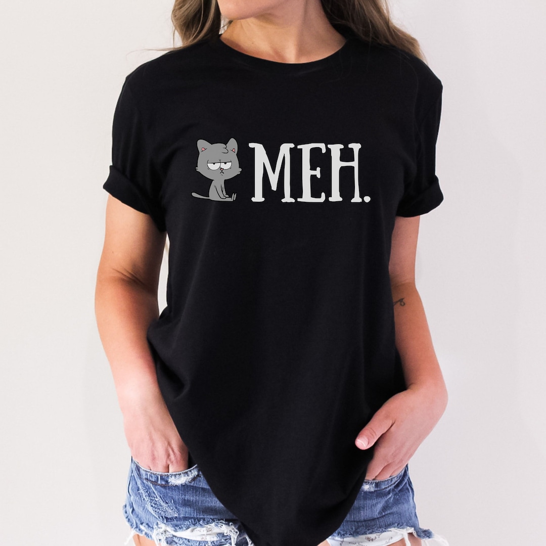 Funny Meh Cat T-shirt, Cute Cat Lover Shirt, Meh T-shirt Women, Meh T ...