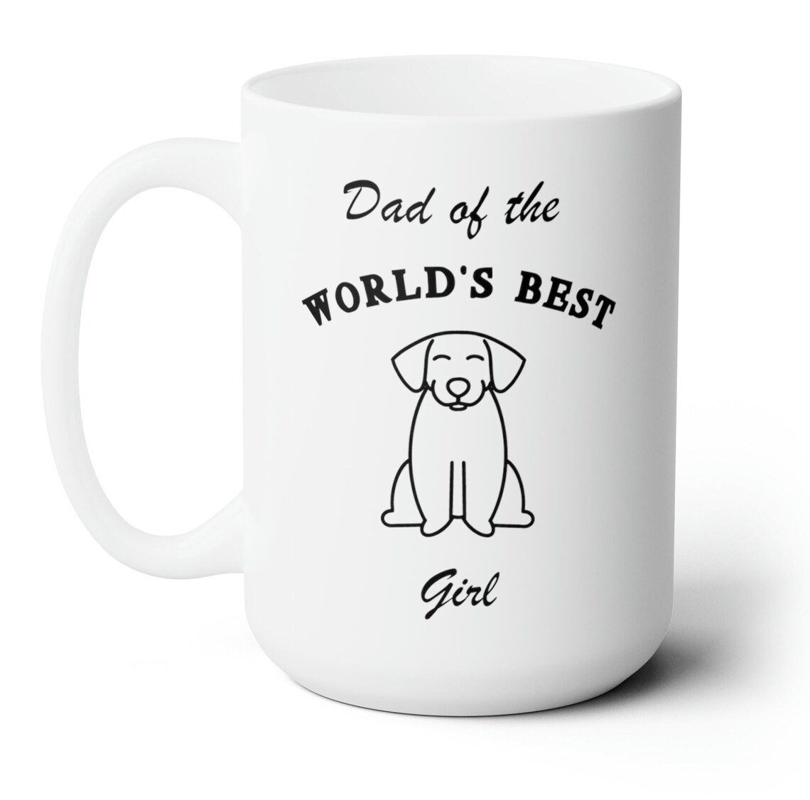Dad of World's Best Girl Dog Ceramic Mug 15oz Dog Dad Mug Mug for Dog ...