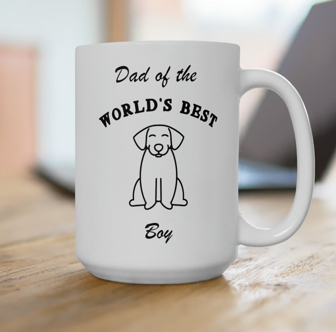 Dad of the World's Best Boy Dog Ceramic Mug 15oz | Dog Dad Mug | Best ...