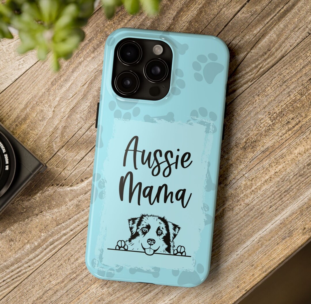 Aussie Mama Tough Phone Cases, Aussie Mom, Australian Shepherd, Dog Mom ...