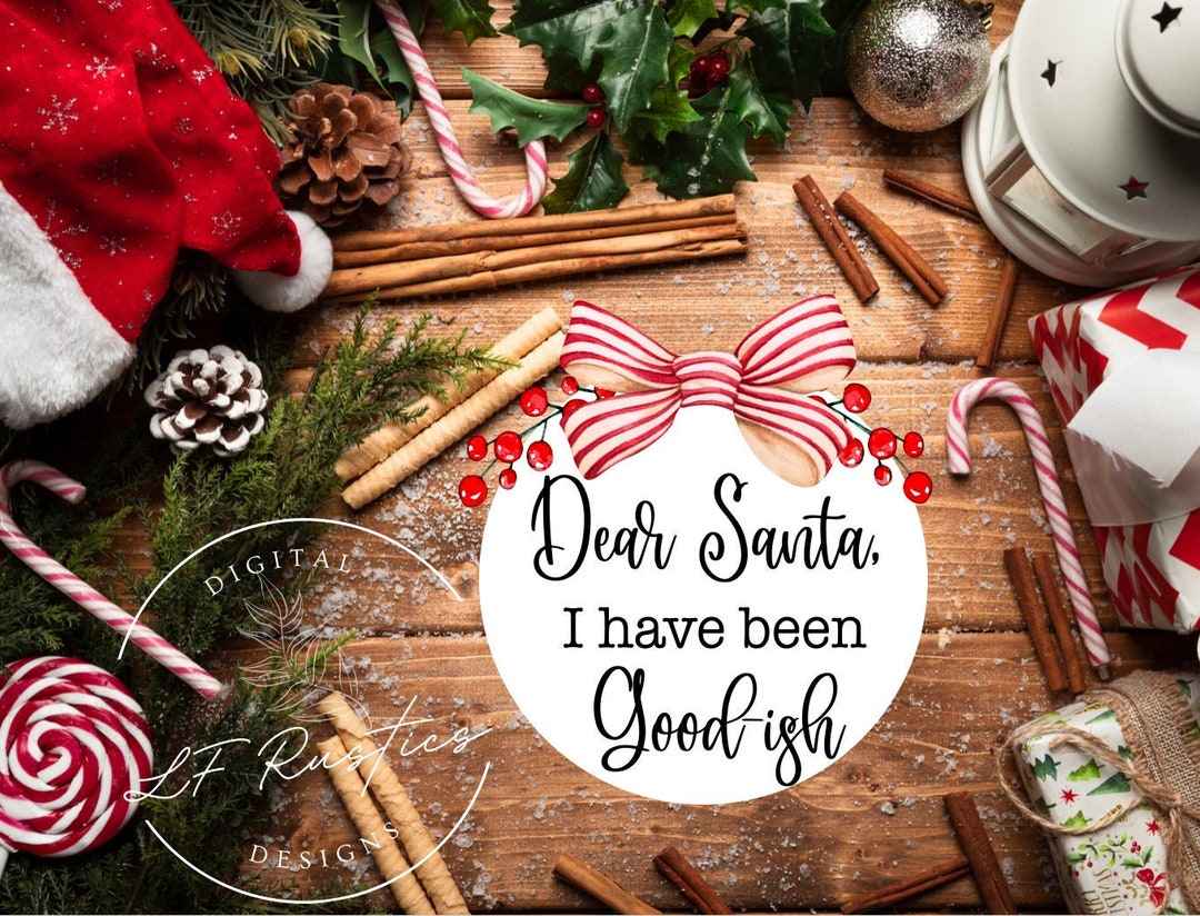 Dear Santa I Have Been Goodish SVG Digital File - Etsy