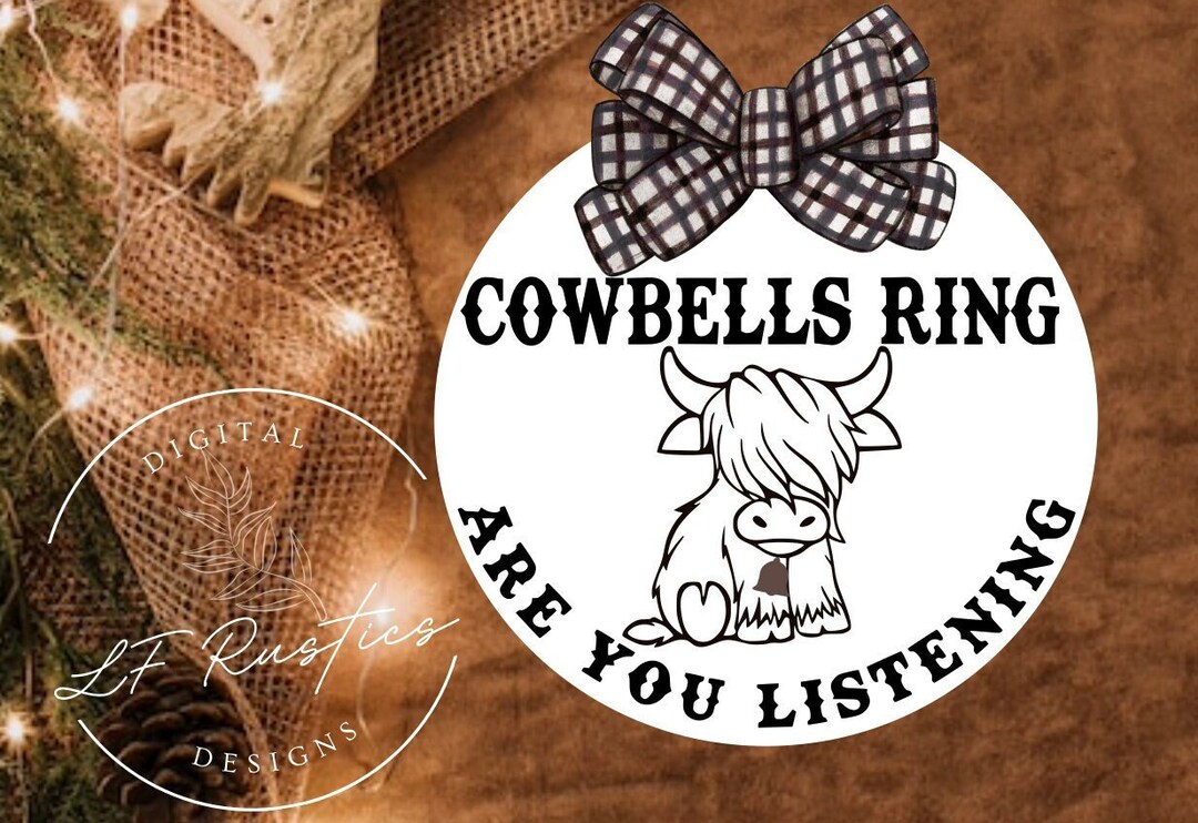 Cowbells Ring Are You Listening Door Hanger SVG Digital File - Etsy