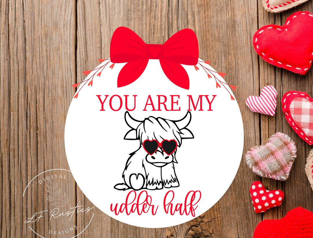 You Are My Udder Half Valentine’s Day SVG Digital File - Etsy