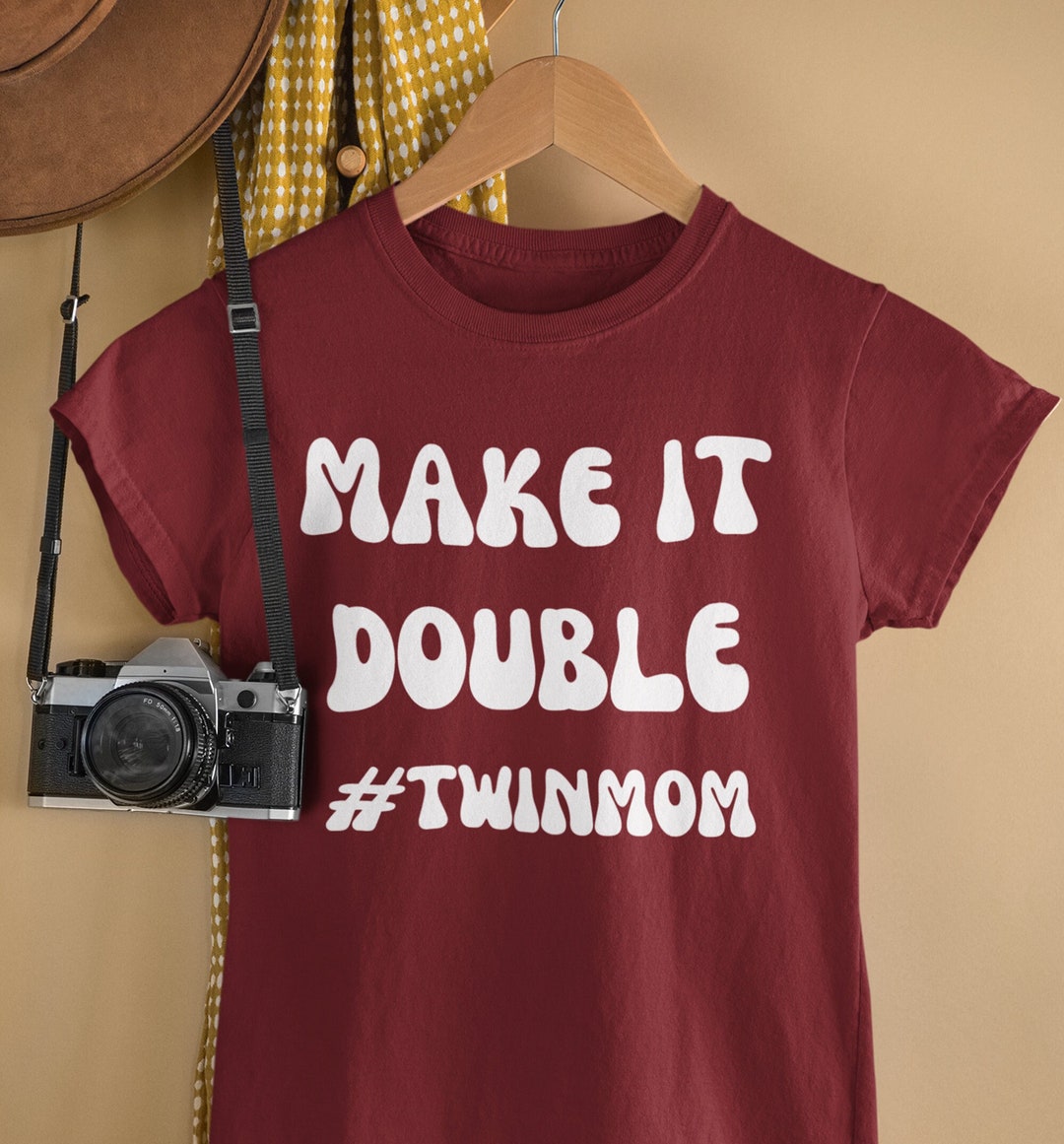 Make It A Double Twin Mom Shirt, Funny Mom of Twins Shirt, Twin ...