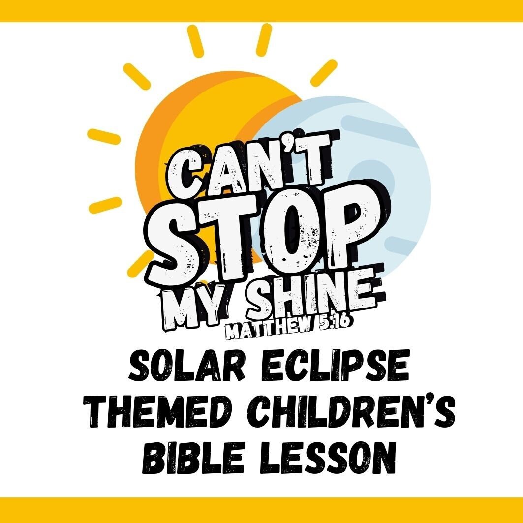 Can't Stop My Shine Bible Lesson - Solar Eclipse Themed Bible Lesson ...