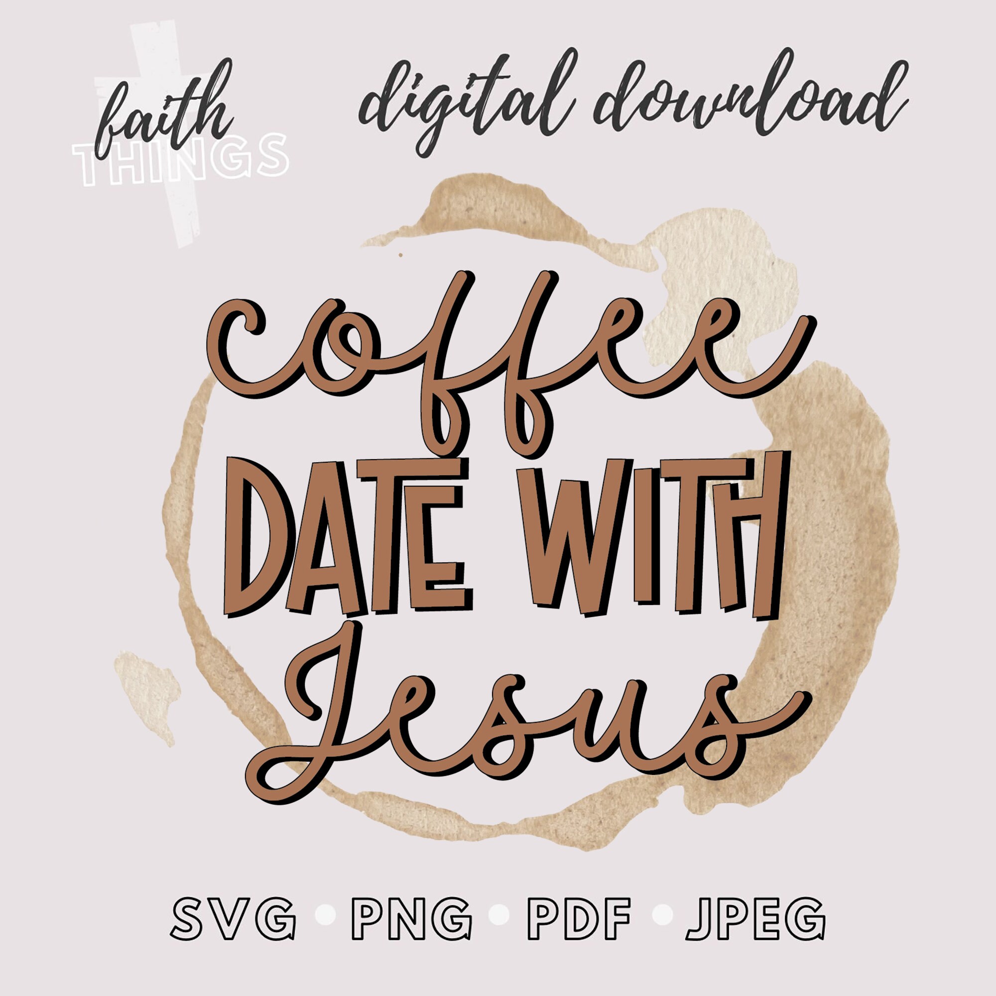 Coffee Date With Jesus PNG - Jesus Coffee Mug - Jesus and Coffee SVG ...
