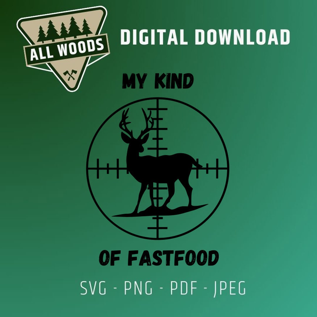 My Kind of Fast Food SVG - Digital Cut File- Hunting SVG - Hunting ...